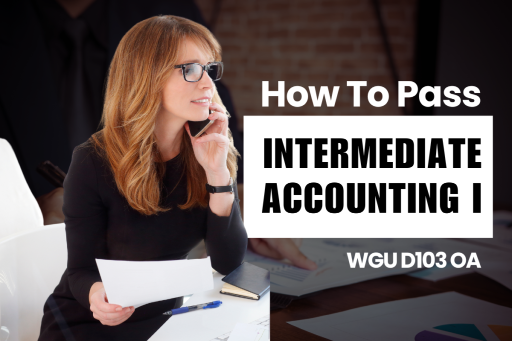 WGU D103 - How to Pass the Intermediate Accounting