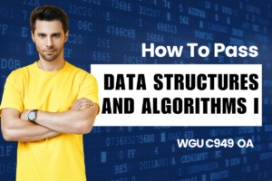 WGU C949 - How to Pass the Data Structures and Algorithms I